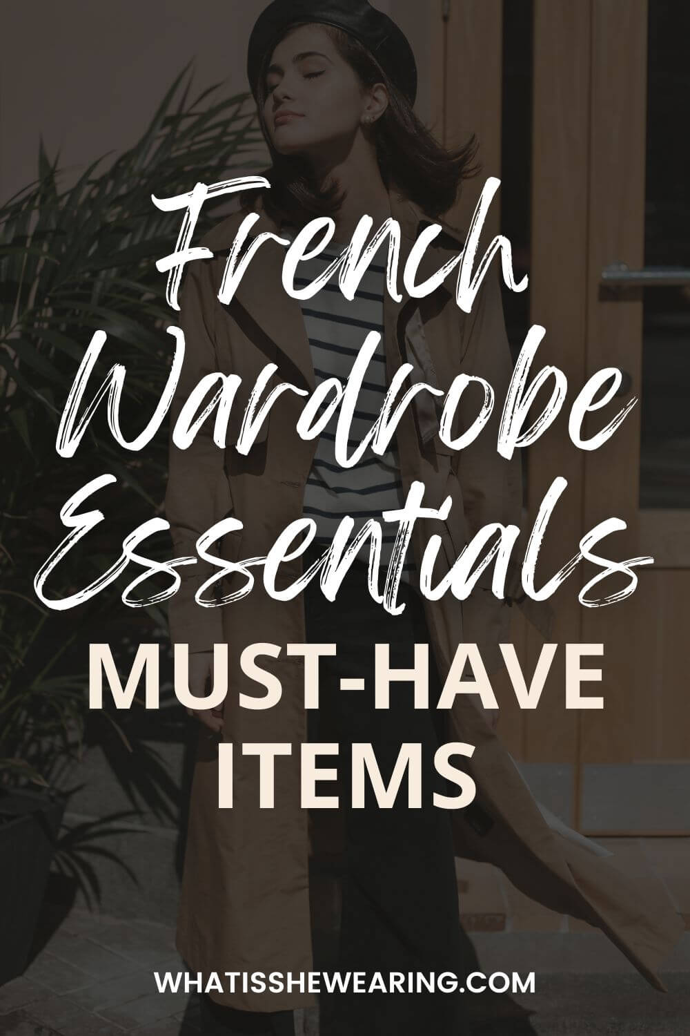 11 French Wardrobe Essentials Every Stylish Woman Owns