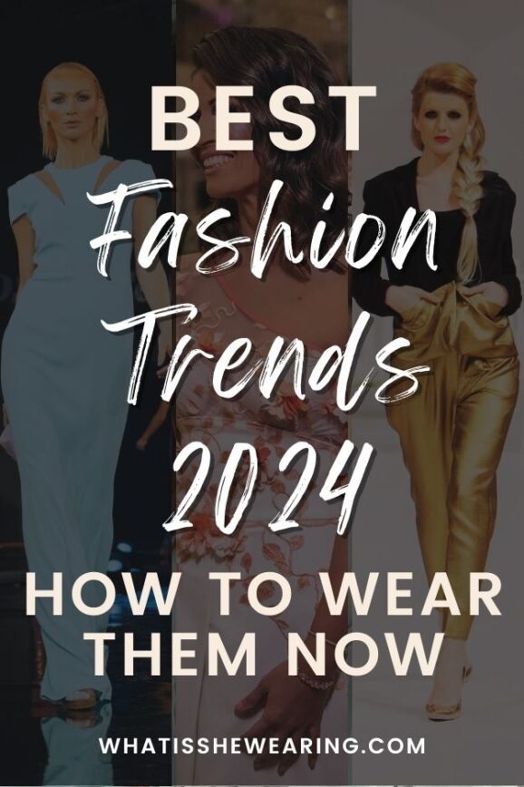 Style Trends 2024: Everything You Need To Know
