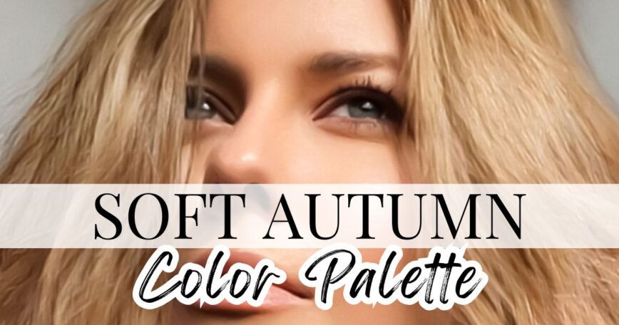 Soft Autumn Color Palette: A Complete Guide