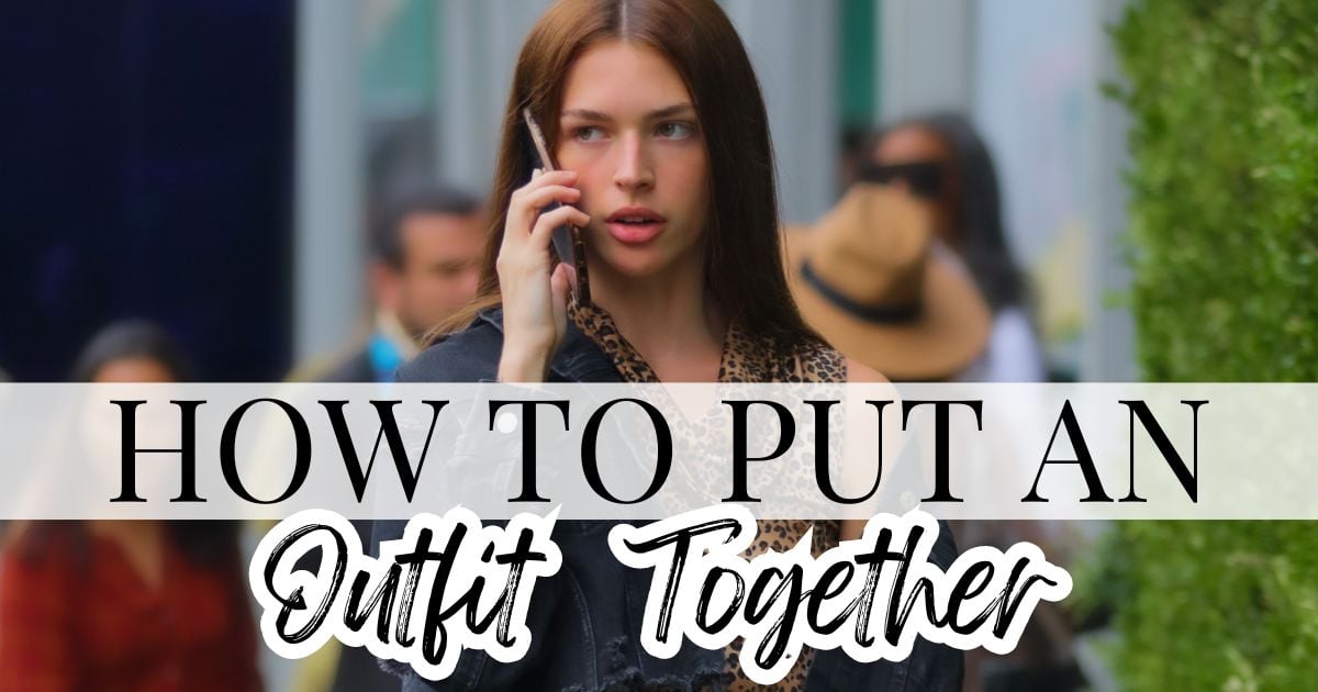 How To Put An Outfit Together | What Is She Wearing