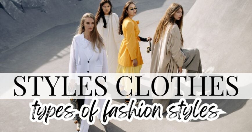 Styles Clothes: Best Fashion Styles In 2025 | What Is She Wearing